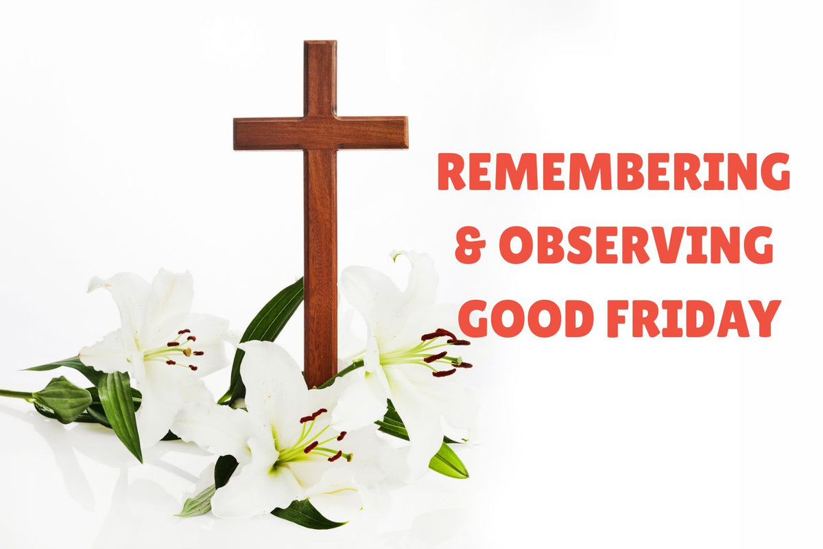 Remembering & Observing Good Friday: The Meaning, The Significance, an ...
